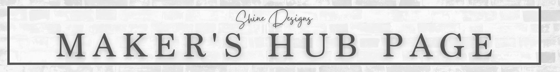 Maker's Hub Page – Shine Designs LLC